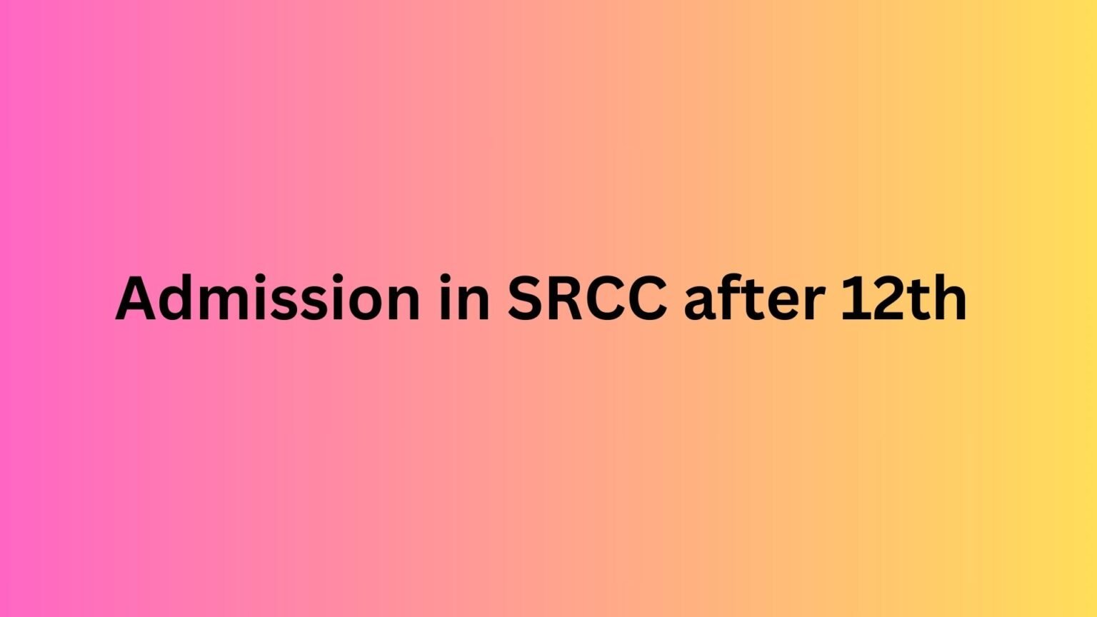 How to get admission in SRCC after 12th